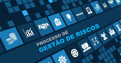 Entenda de vez o Processo de Gestão de Riscos da norma ISO 31000