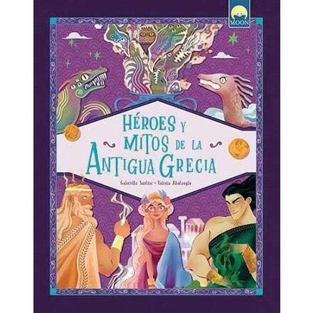 HEROES Y MITOS DE LA ANTIGUA GRECIA Tapa dura MOON El Corte Inglés