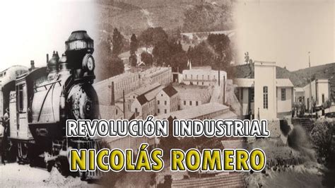 La revolución industrial de Nicolás Romero 1845 1940 Parte 2 YouTube