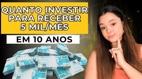 Quanto investir por mês para receber R 5 MIL de RENDA PASSIVA em 10