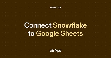 How To Connect Snowflake To Google Sheets