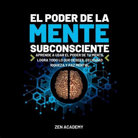 El Poder De La Mente Subconsciente Aprende A Usar El Poder De Tu Mente