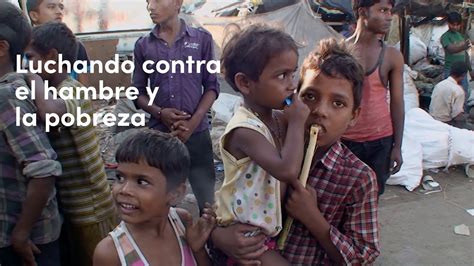 Luchando Contra El Hambre Y La Pobreza Youtube