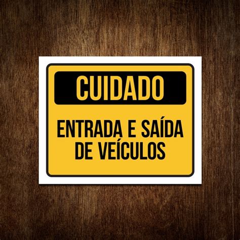 Placa Sinalização Cuidado Entrada e Saída de veículosSinalizo Placas de