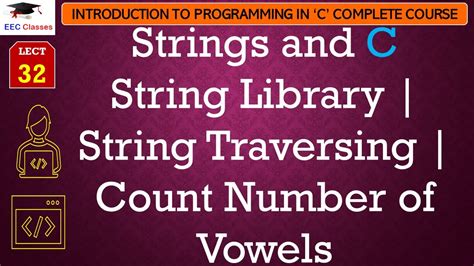 l32 strings and c string library string traversing count number of vowels c programming