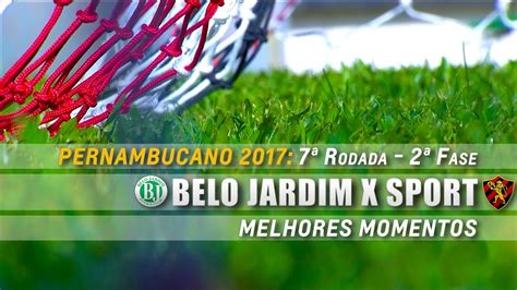 Melhores Momentos De Belo Jardim 0 X 1 Sport Pelo Pernambucano 2017
