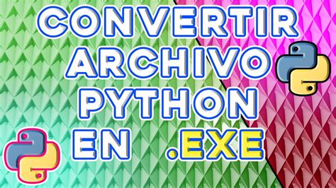 C Mo Convertir Un Archivo Py A Un Exe C Mo Crear Un Archivo