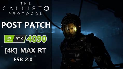 The Callisto Protocol Post Patch 4K Max RT RTX 4090 FSR 2