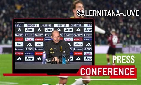 Salernitana Juve Il Video Della Conferenza Stampa Di Allegri