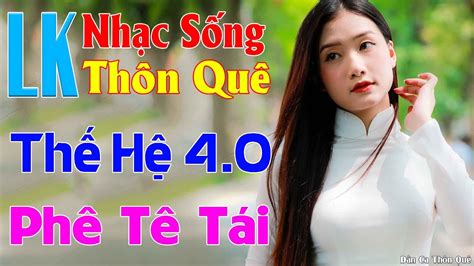 MỞ LOA CĂNG ĐÉT Bản Nhạc Sống Thôn Quê 2023 Lk Thôn Quê THẾ HỆ 4 0 MAX
