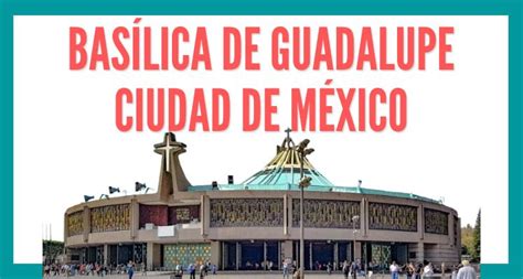 1 Información sobre la Basílica de Guadalupe en Ciudad de México