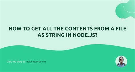 How To Get All The Contents From A File As String In Nodejs Melvin George