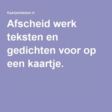 Afscheid Werk Teksten En Gedichten Voor Op Een Kaartje Teksten