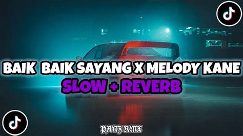 Dj Baik Baik Sayang X Melody Mengkane Slow Reverb Gak Viral