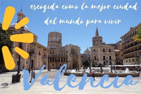 Valencia La Mejor Ciudad Para Vivir Costa De Valencia Escuela De