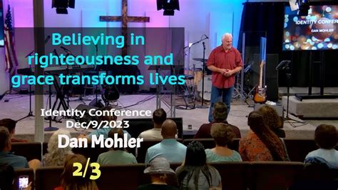 Believing In Righteousness And Grace Transforms Lives Dan Mohler
