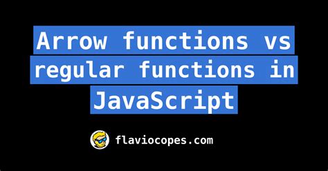 arrow functions vs regular functions in javascript