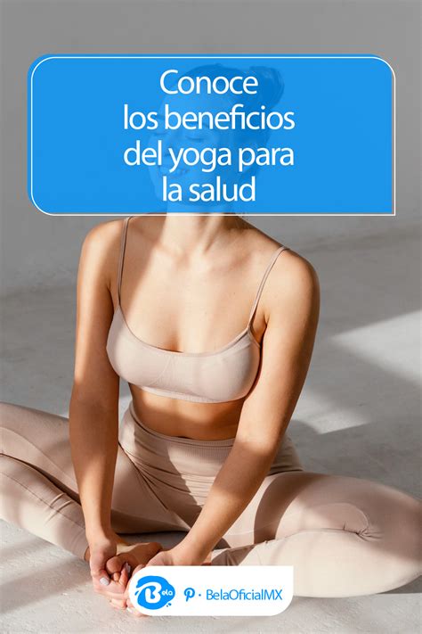 Conoce Los Beneficios Del Yoga Para La Salud