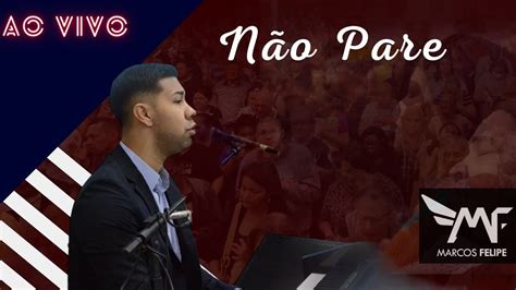 Não Pare Marcos Felipe AO VIVO Cover Midian Lima YouTube