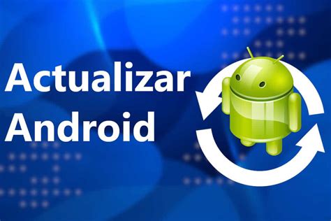 C Mo Actualizar Un Celular Y Disfrutar De Las Ltimas Funciones