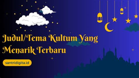 43 Judul Tema Kultum Yang Menarik Terbaru Santri Digital