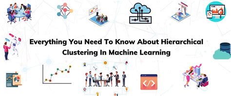 Everything You Need To Know About Hierarchical Clustering In Machine