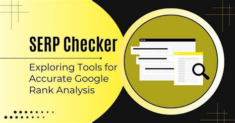 Serp Checker Explor Tools For Accurate Google Rank Analysis
