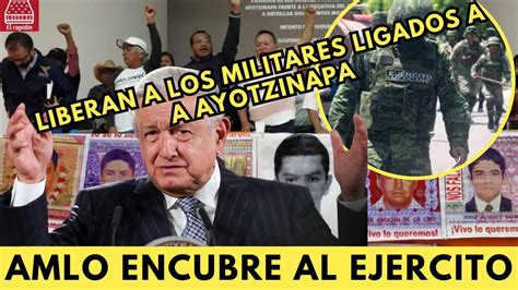 EL RAPIDIN LIBERAN A LOS MILITARES LIGADOS A CASO AYOTZINAPA AMLO