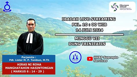 Ibadah Bhs Batak HKBP SUPRAPTO Minggu VII Dung Trinitatis 07 Juli 2024