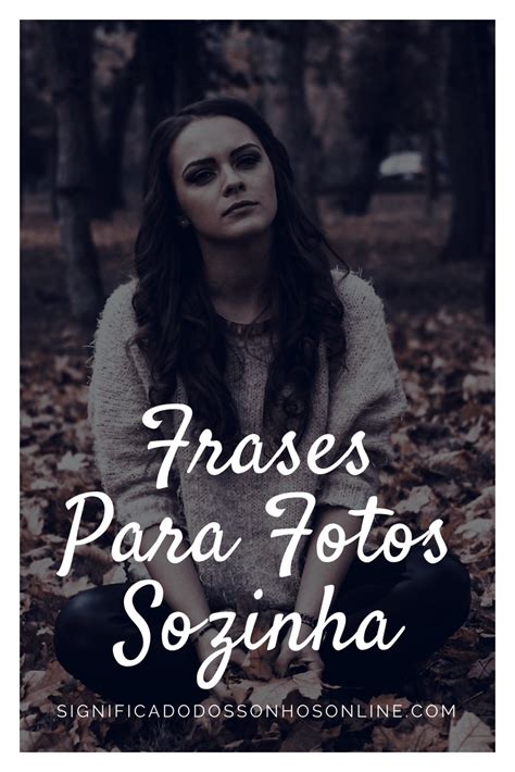 As Melhores Frases Para Suas Fotos Sozinhas Clique Na Imagem E Confira