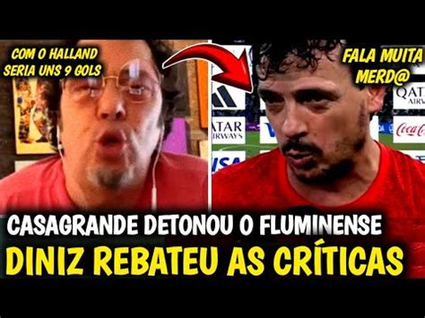 VEXAME CASAGRANDE SOLTA O VERBO E DETONA O FLUMINENSE E DINIZ REBATE