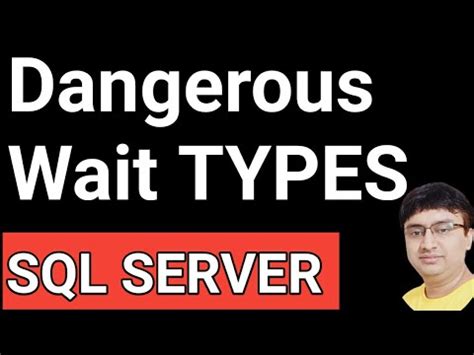 SQL Server Wait Types Most Dangerous Wait Types SQL Server