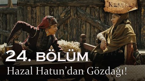 Hazal Hatun dan gözdağı Kuruluş Osman 24 Bölüm YouTube