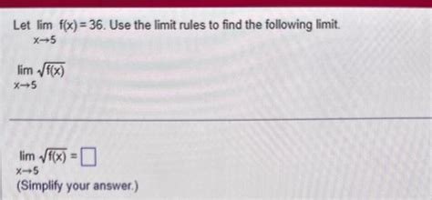 solved let limx→5f x 36 use the limit rules to find the