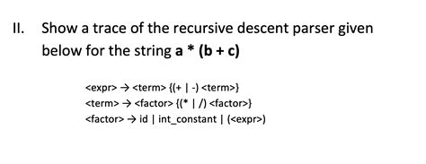 solved ii show a trace of the recursive descent parser