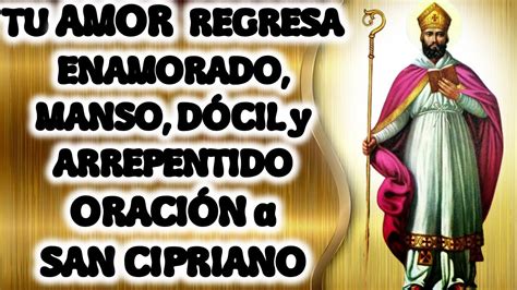 Oración a SAN CIPRIANO para que TU AMOR REGRESE MANSO ENAMORADO Y