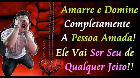 Ora O Para Dominar E Amarrar A Pessoa Amada Youtube