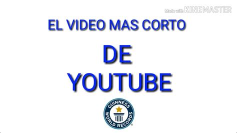 EL VIDEO MAS CORTO DE YOUTUBE YouTube