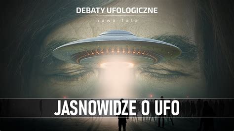 Jasnowidze O UFO Debata Ufologiczna Online 15 Maj 2023 YouTube