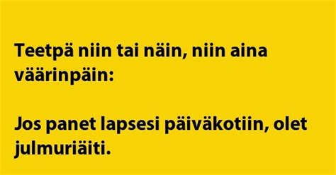 Teetpä niin tai näin niin Huumoria joka päivään Parhaat Vitsejä