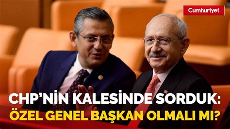 CHP nin kalesinde sorduk Özgür Özel genel başkan olmalı mı YouTube