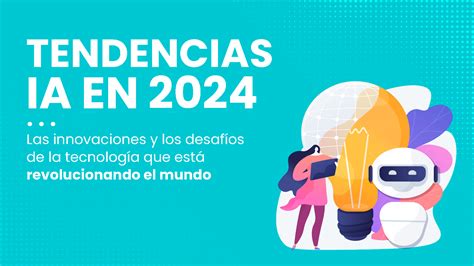 Las Tendencias En Inteligencia Artificial Ia Para