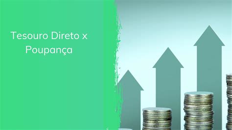 Tesouro Direto x Poupança veja as principais diferenças Valorizei