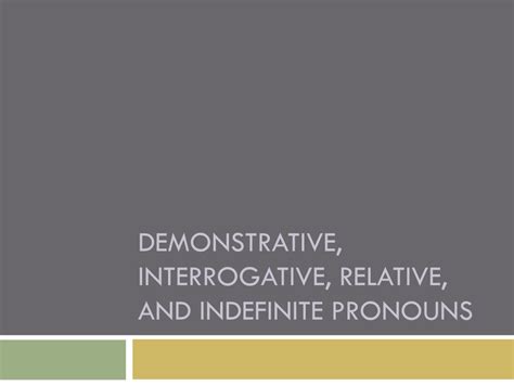PPT Demonstrative Interrogative Relative And Indefinite Pronouns