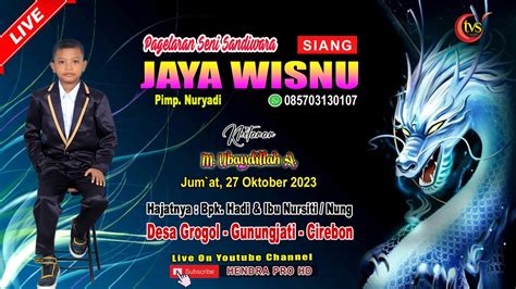 Live Sandiwara Jaya Wisnu Hajatnya Bpk Hadi Ibu Nung Desa Grogol