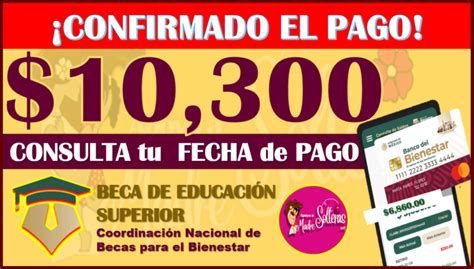 PAGOS DOBLES Ya Disponible La Fecha Becas Benito Juárez 2023 Segunda