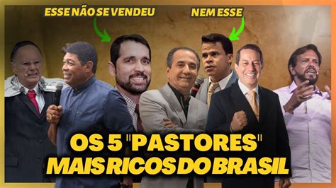ESTES SÃO OS 5 PASTORES MAIS RICOS DA IGREJA BRASILEIRA VOCÊ SABE BEM