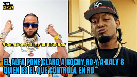SE ARMO El Alfa El Jefe PONE Claro A Rochy RD Y A Kaly Ocho Quien Es