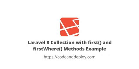 larachat articles laravel 8 collection with first and firstwhere methods example