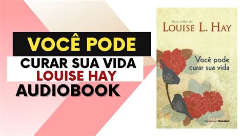 Voc Pode Curar Sua Vida Louise Hay Audiobook Completo Youtube
